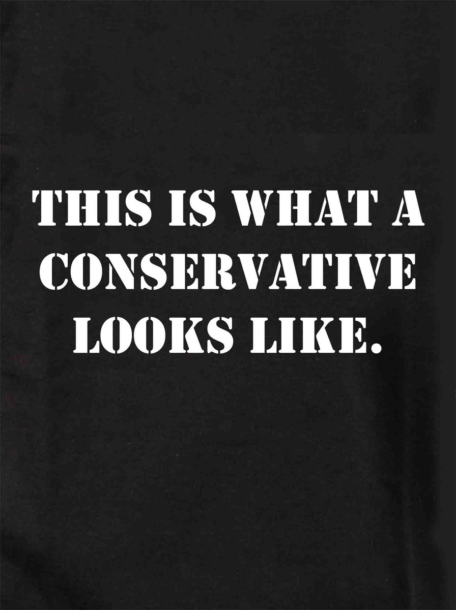 This is what a conservative looks like T-Shirt | Funny Cheap Tee Shirts ...